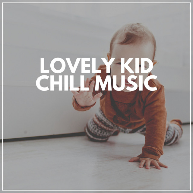 Lovely Kid Chill Music - Album by Baby Sense | Spotify