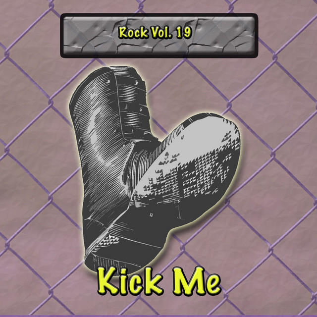 Rock Vol. 19: Kick Me - Compilation by Various Artists | Spotify