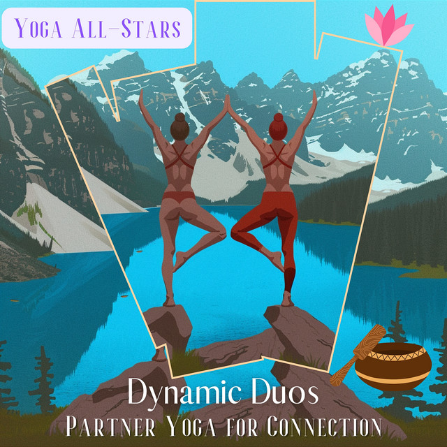 Dynamic Duos: Partner Yoga for Connection - Album by Yoga All-Stars ...
