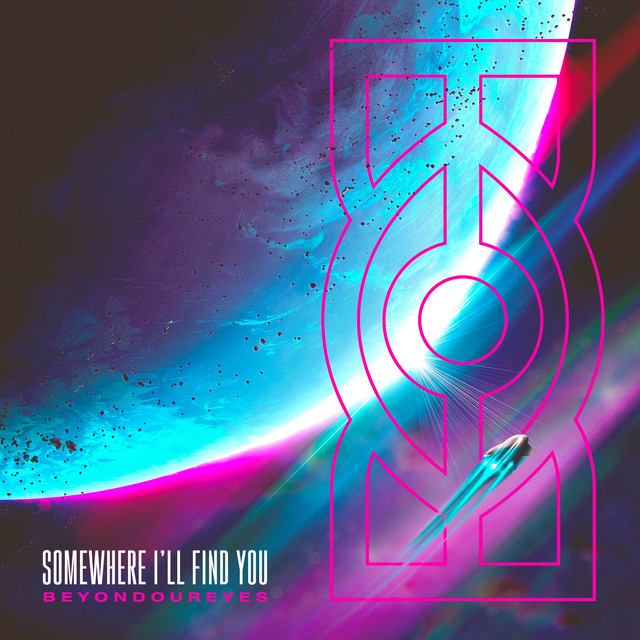 Somewhere I'll Find You - Single by Beyond Our Eyes | Spotify
