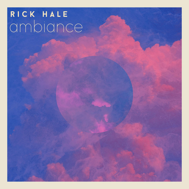 Ambiance - Album by Rick Hale | Spotify