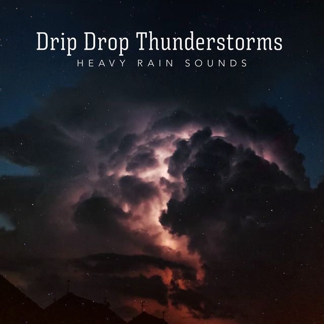 Drip Drop Thunderstorms - Album by Thunderstorms | Spotify