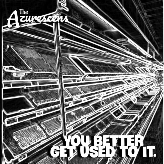 you-better-get-used-to-it-single-by-the-azurescens-spotify