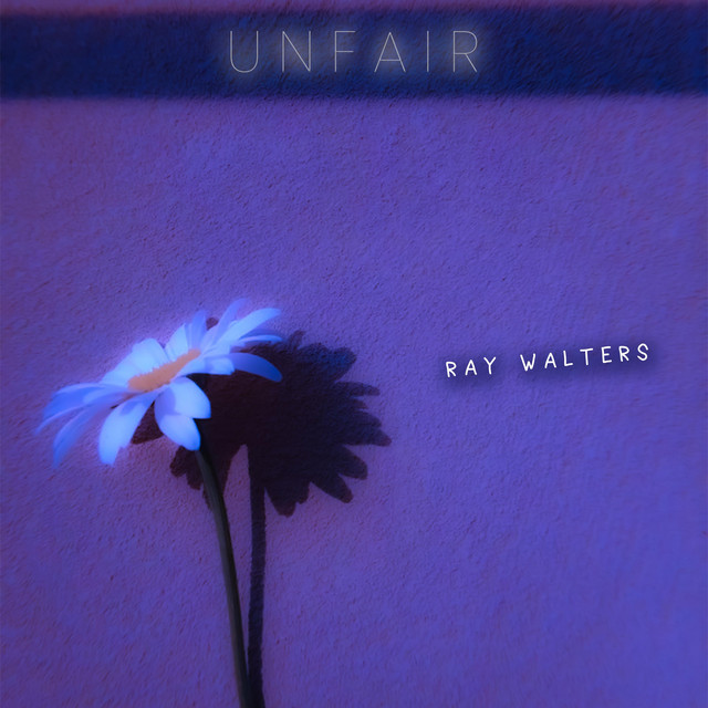 Unfair - Single by Ray Walters | Spotify