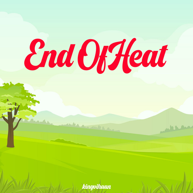 End of Heat - EP by kingvihaan | Spotify