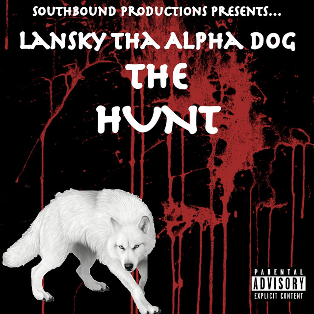 The Hunt - Album by Lansky Tha Alpha Dog | Spotify