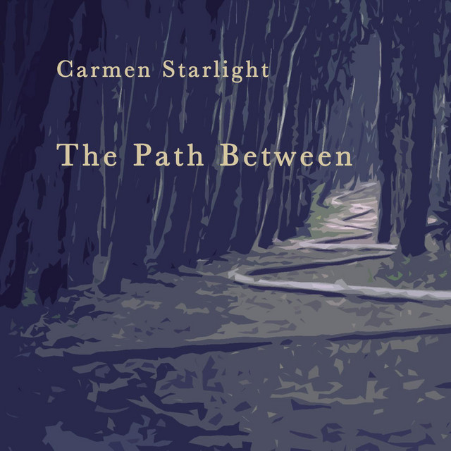 The Path Between – Album de Carmen Starlight | Spotify