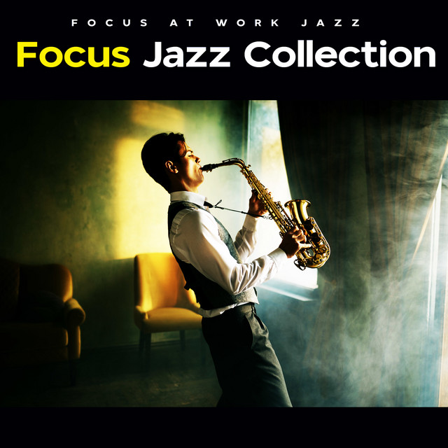 Focus Jazz Collection - Album by Focus at Work Jazz | Spotify
