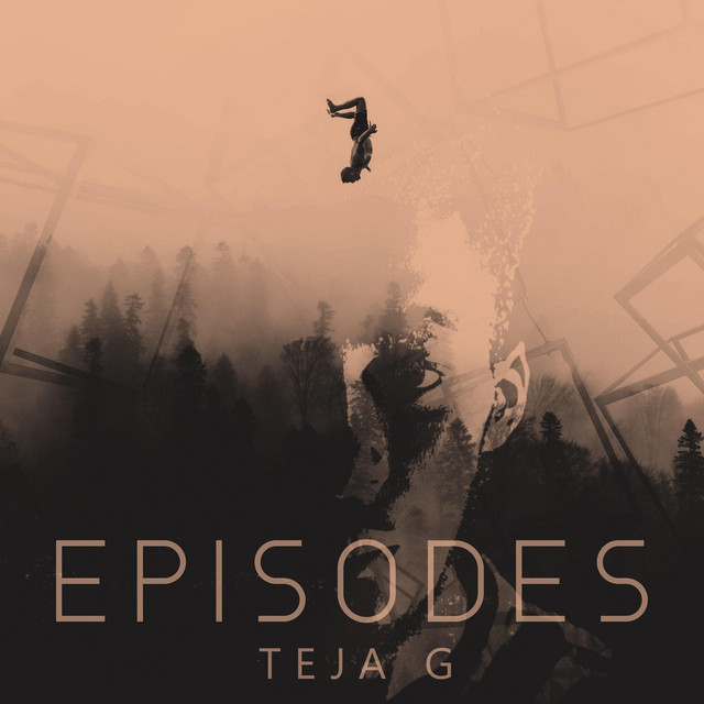 Episodes - Single by Teja G | Spotify