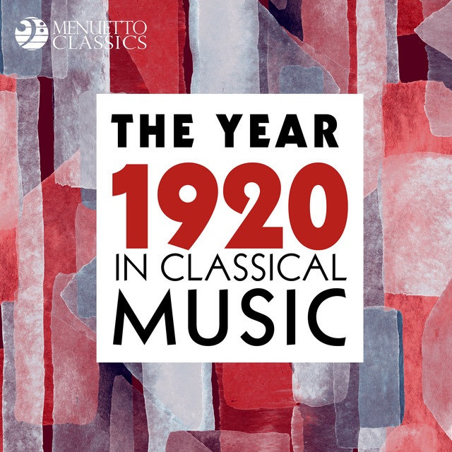The Year 1920 in Classical Music - Compilation by Various Artists | Spotify