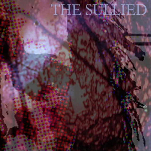 The Sullied - Album by The Sullied | Spotify
