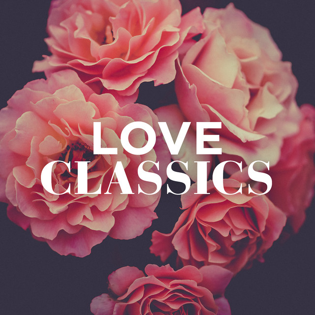 Love Classics - Compilation by Various Artists | Spotify