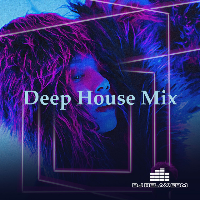 Deep House Mix - Album by Dj Relax EDM | Spotify