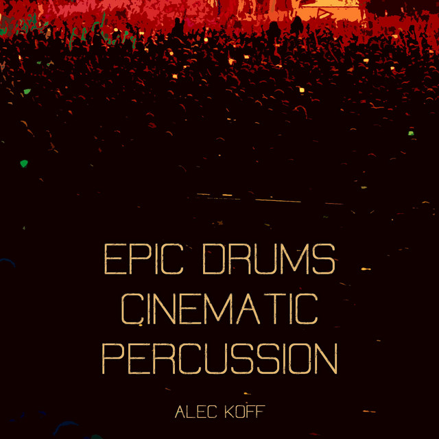 Epic Drums Cinematic Percussion - Album by Alec Koff | Spotify