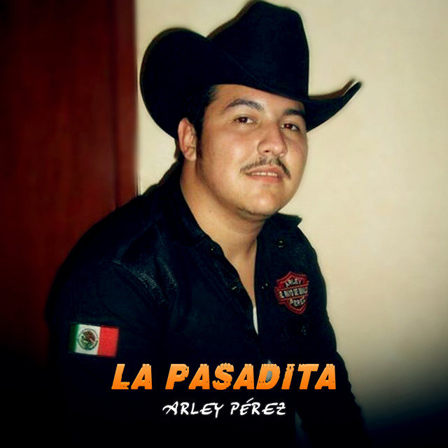 La Pasadita - Single by Arley Pérez | Spotify
