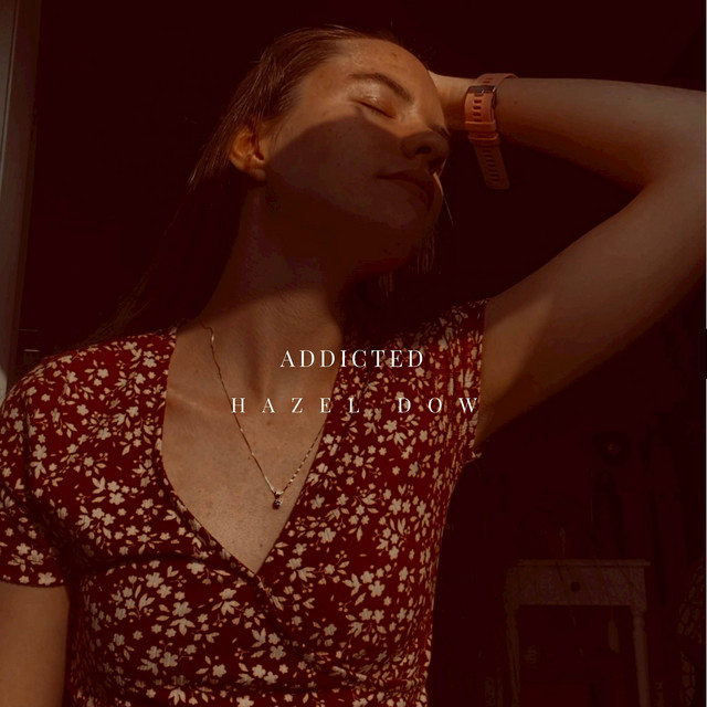 Addicted - Single by Hazel Dow | Spotify