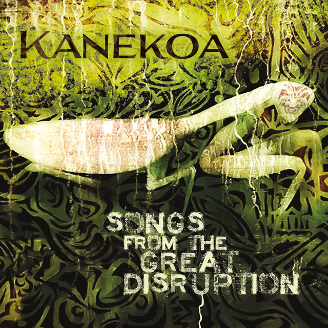 Songs from the Great Disruption - Album by Kanekoa | Spotify