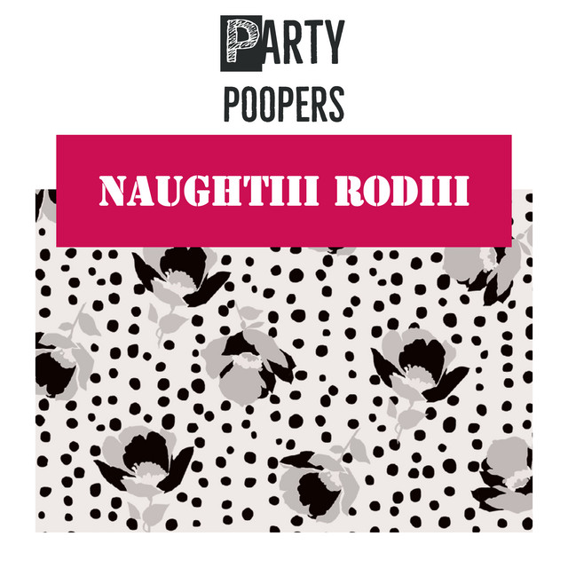 Party Poopers – Álbum de Naughtiii Rodiii | Spotify