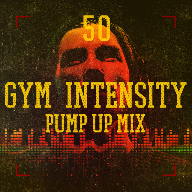 50Gym Intensity Pump Up Mix - Album by Gym Workout | Spotify