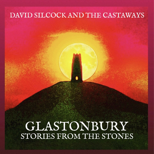 Glastonbury Stories from the Stones - Single by David Silcock | Spotify