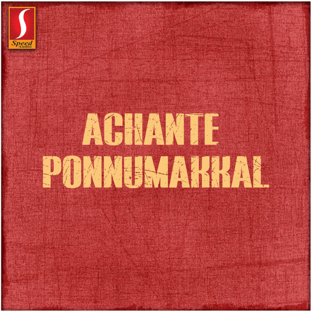 Achante Ponnumakkal (Original Motion Picture Soundtrack) - Album by Joy ...