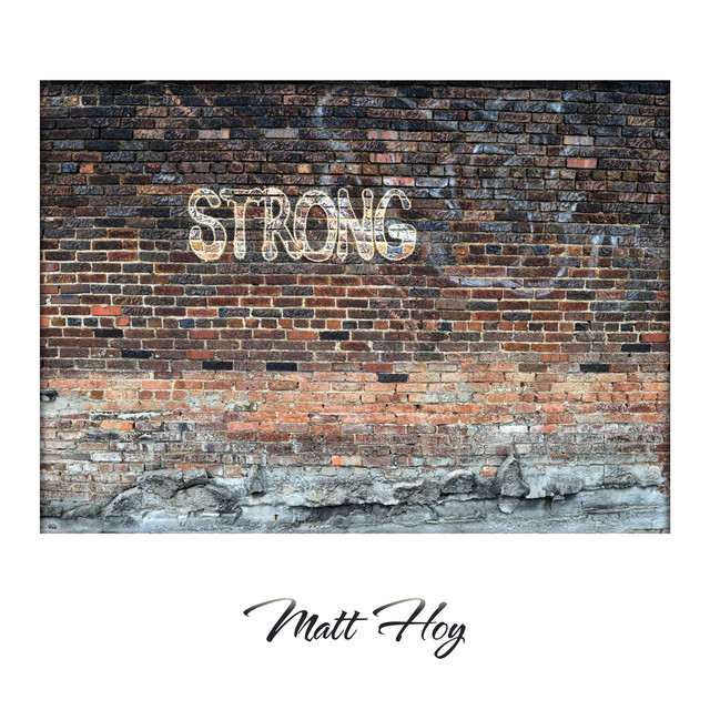 Strong - Album by Matt Hoy | Spotify