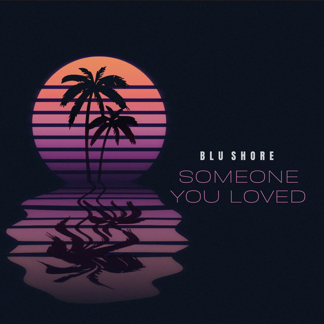 Someone You Loved (Speed Up) - song and lyrics by Blu Shore | Spotify