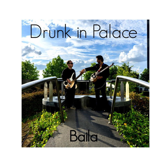 Baila - song and lyrics by Drunk in Palace | Spotify