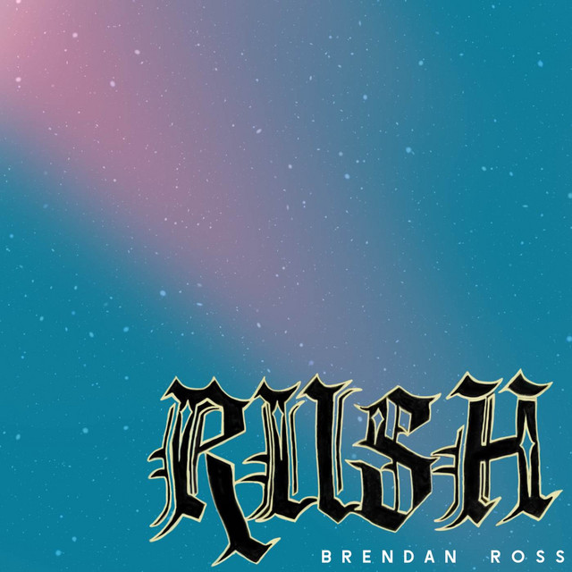 Rush - Single by Brendan Ross | Spotify