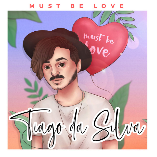 Must Be Love – Sencillo de Tiago da Silva | Spotify