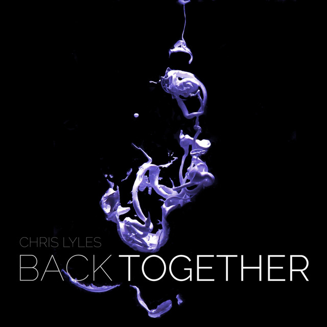 Back Together - Single by Chris Lyles | Spotify