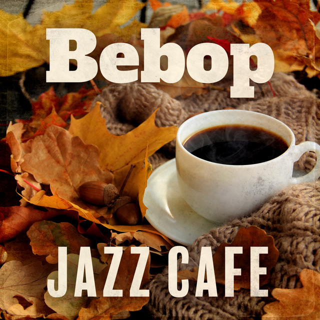 Bebop Jazz Cafe: September Autumn Coffeeshop Music, Instrumental ...