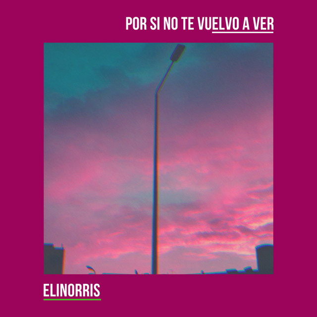 Por Si No Te Vuelvo a Ver - Single by Eli Norris | Spotify
