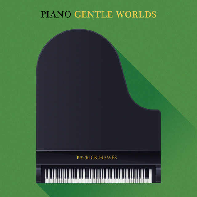 Piano: Gentle Words - Album by Patrick Thomas Hawes | Spotify