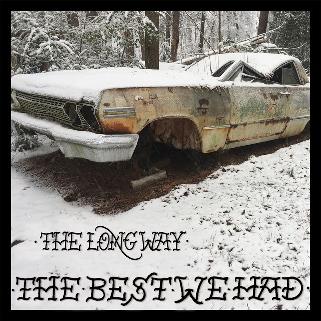 The Best We Had - EP by The Long Way | Spotify