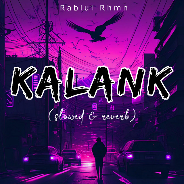 Kalank (slowed & reverb) - Single by Rabiul Rhmn | Spotify