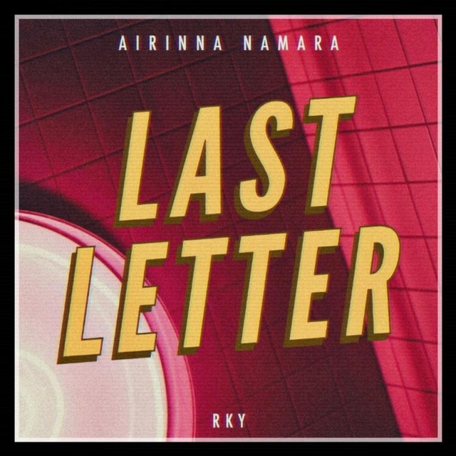Last Letter - song and lyrics by Airinna Namara, RKY | Spotify
