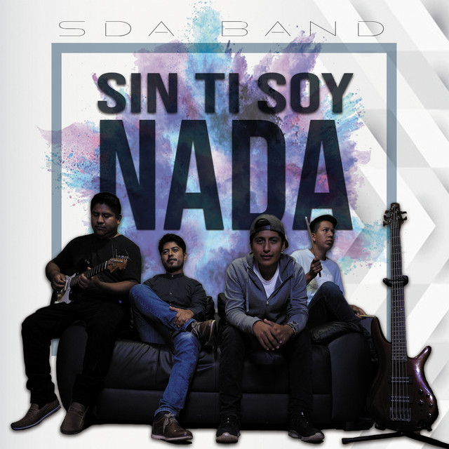 Sin Ti Soy Nada - song and lyrics by SDA BAND | Spotify