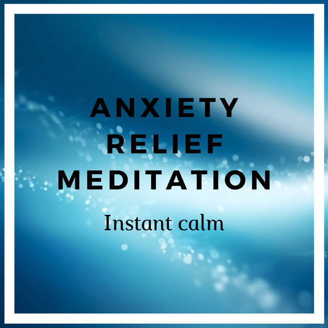 Anxiety Relief Meditation: Instant Calm - song and lyrics by Live The ...