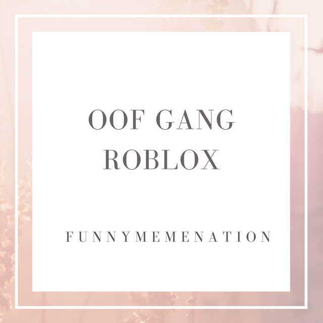 BPM and key for Oof Gang Roblox by Funny Meme Nation | Tempo for Oof ...