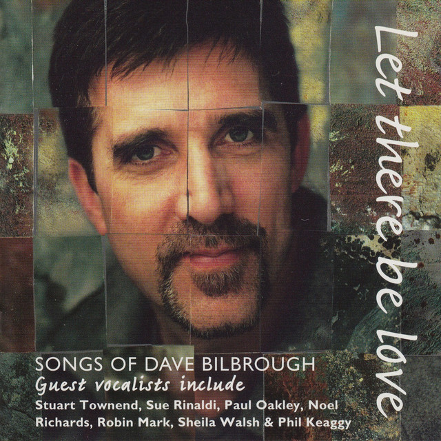 Let There Be Love - Songs of Dave Bilbrough - Compilation by Various ...
