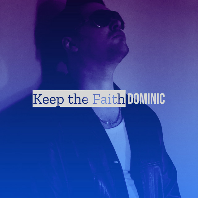Keep the Faith - Album by Dominic | Spotify