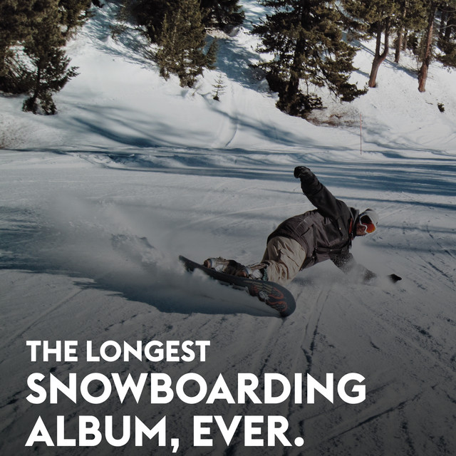 The Longest Snowboarding Album, Ever. - Compilation by Various Artists ...