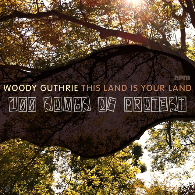 This Land Is Your Land - 100 Songs of Protest - Compilation by Woody ...
