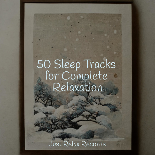 50 Sleep Tracks for Complete Relaxation - Album by Rest & Relax Nature ...