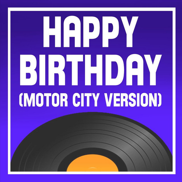 Happy Birthday (Motor City Version) - Single by Happy Birthday | Spotify