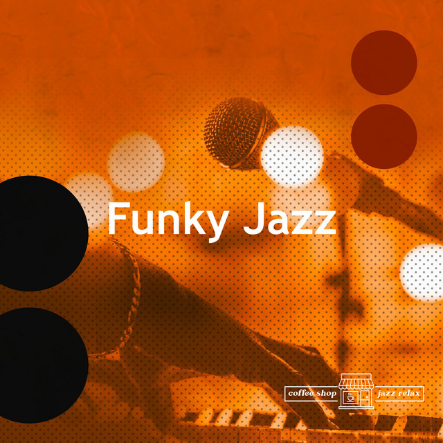Funky Jazz - Album by Coffee Shop Jazz Relax | Spotify
