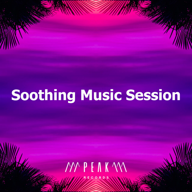 Soothing Music Session Album By Soothing Music Collection Spotify