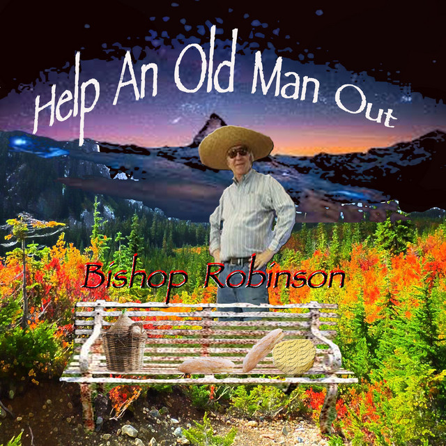 Help An Old Man Out - Album by Bishop Robinson | Spotify