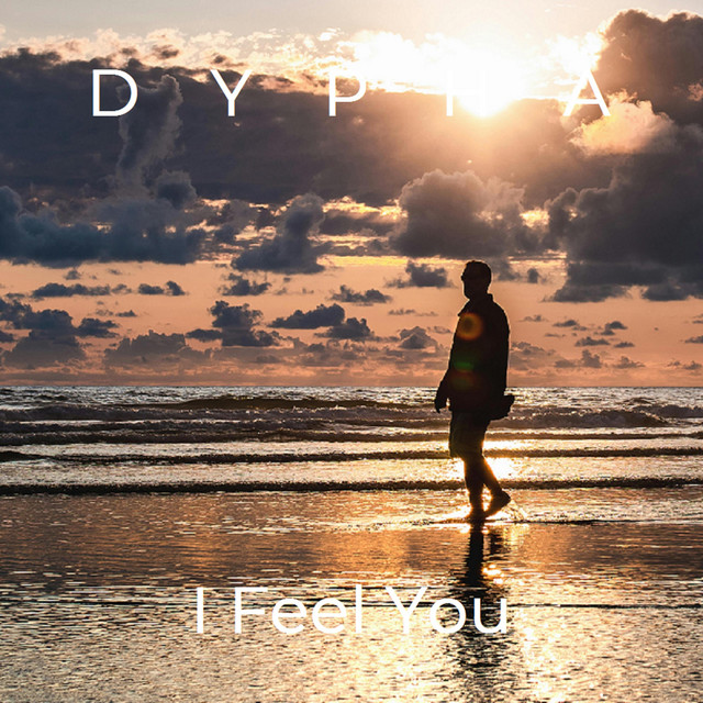 I Feel You - Single by Dypha | Spotify